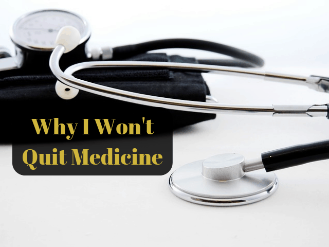 Why I Won’t Quit Medicine - The Physician Philosopher