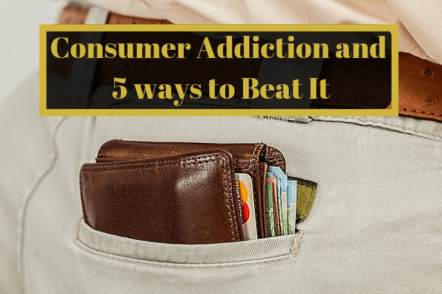 Consumer Addiction and 5 Ways to Beat It - The Physician Philosopher