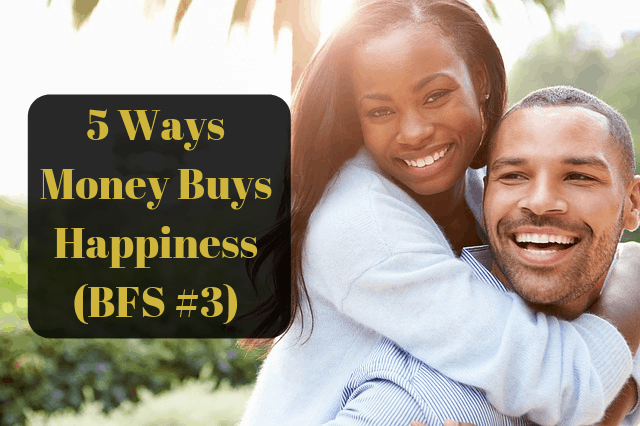 5 Ways Money Buys Happiness (BFS #3) - The Physician Philosopher